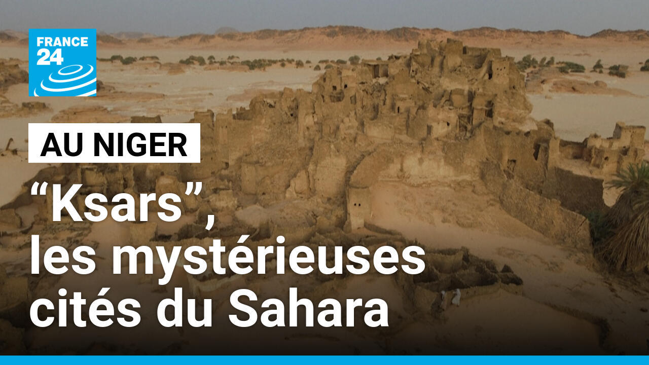 Au Niger, le mystérieux passé des “ksars”, vigies séculaires du Sahara - France 24